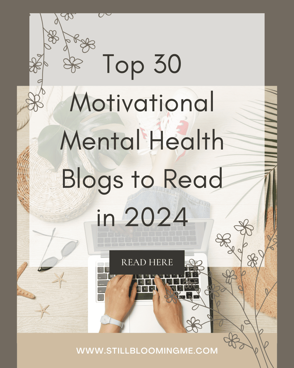 Top 30 Motivational Mental Health Blogs to Read in 2024 - Still Blooming Me